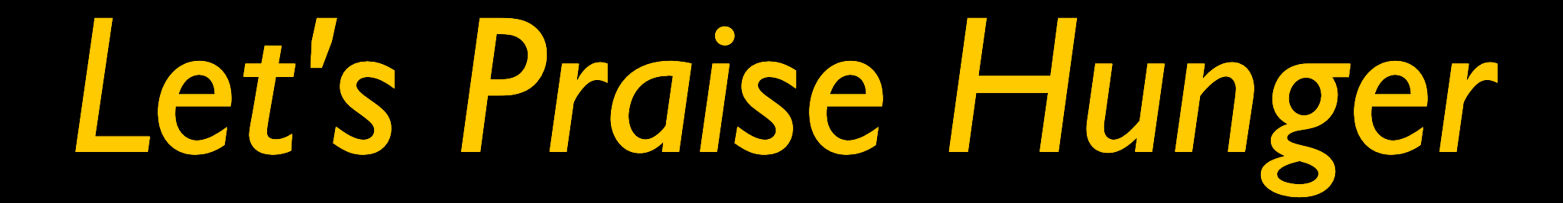 Hungrilla – Let’s Praise Hunger